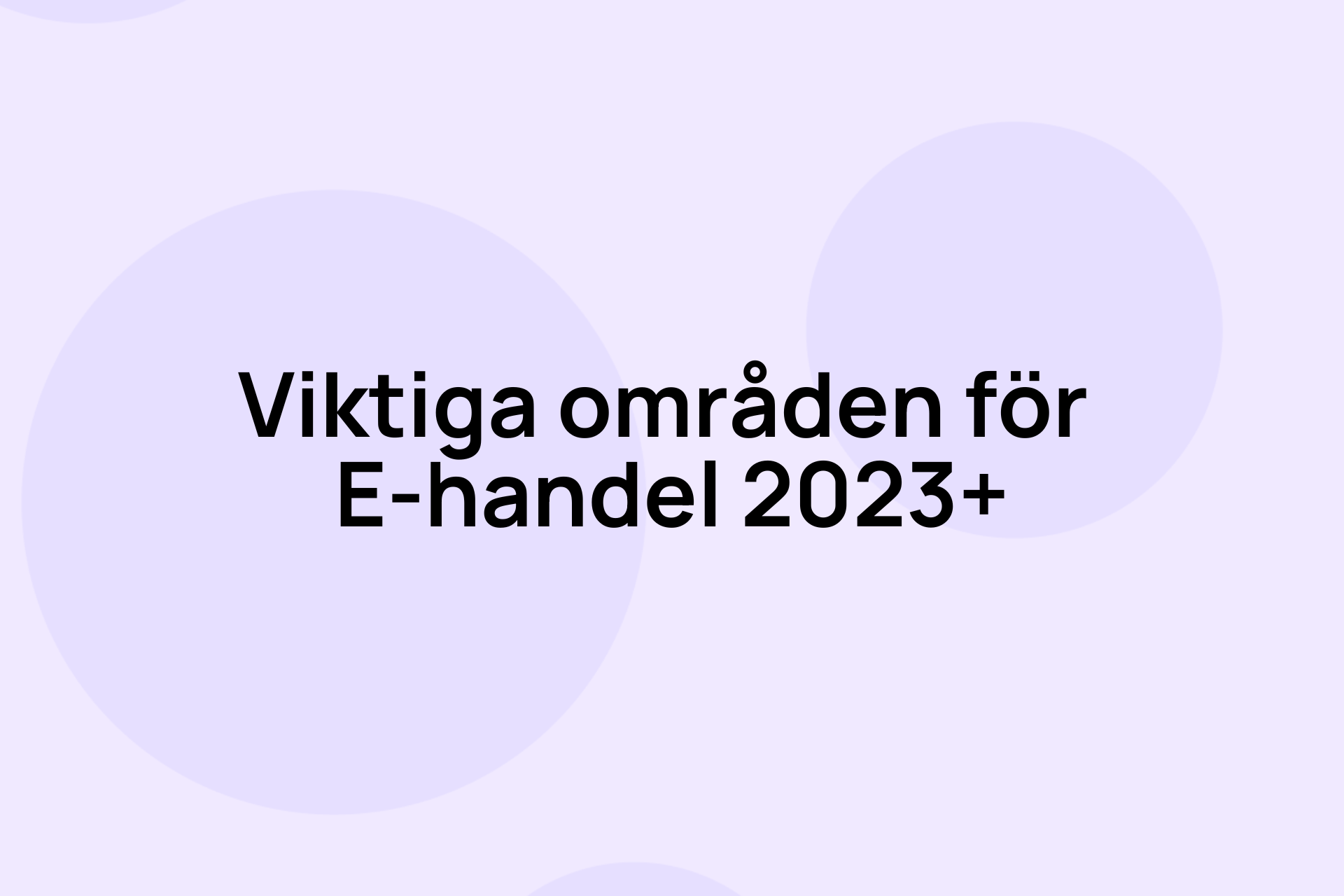 Viktiga områden för E-handel 2023+ - Omniarch